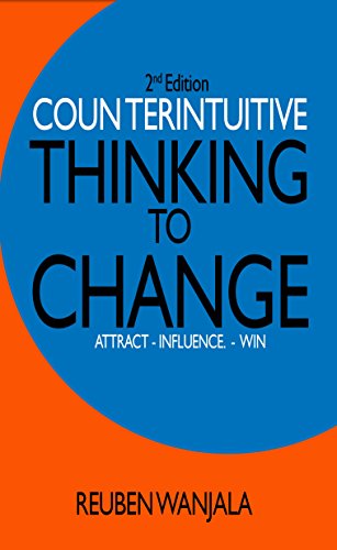 COUNTERINTUITIVE THINKING TO CHANGE: Attract, Influence and Win – LEEDS ...